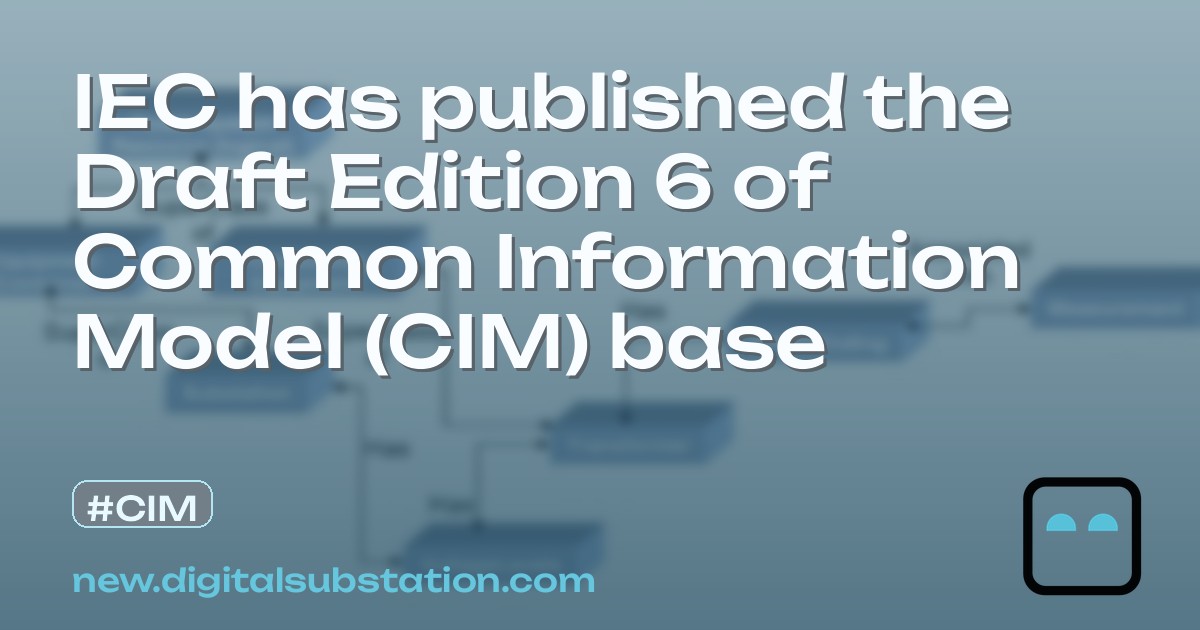 IEC has published the Draft Edition 6 of Common Information Model (CIM ...