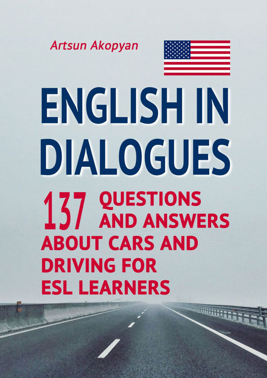 English in Dialogues. 137 Questions and Answers About Cars and Driving ...