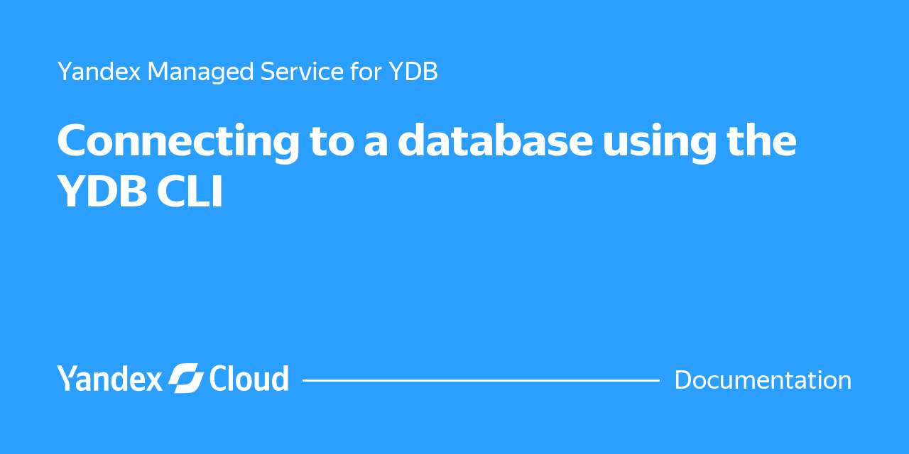 Connecting to a database using the YDB CLI | Yandex Cloud - Documentation