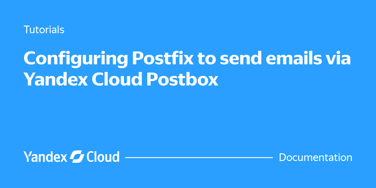 How to configure Postfix to send emails via Yandex Cloud Postbox ...