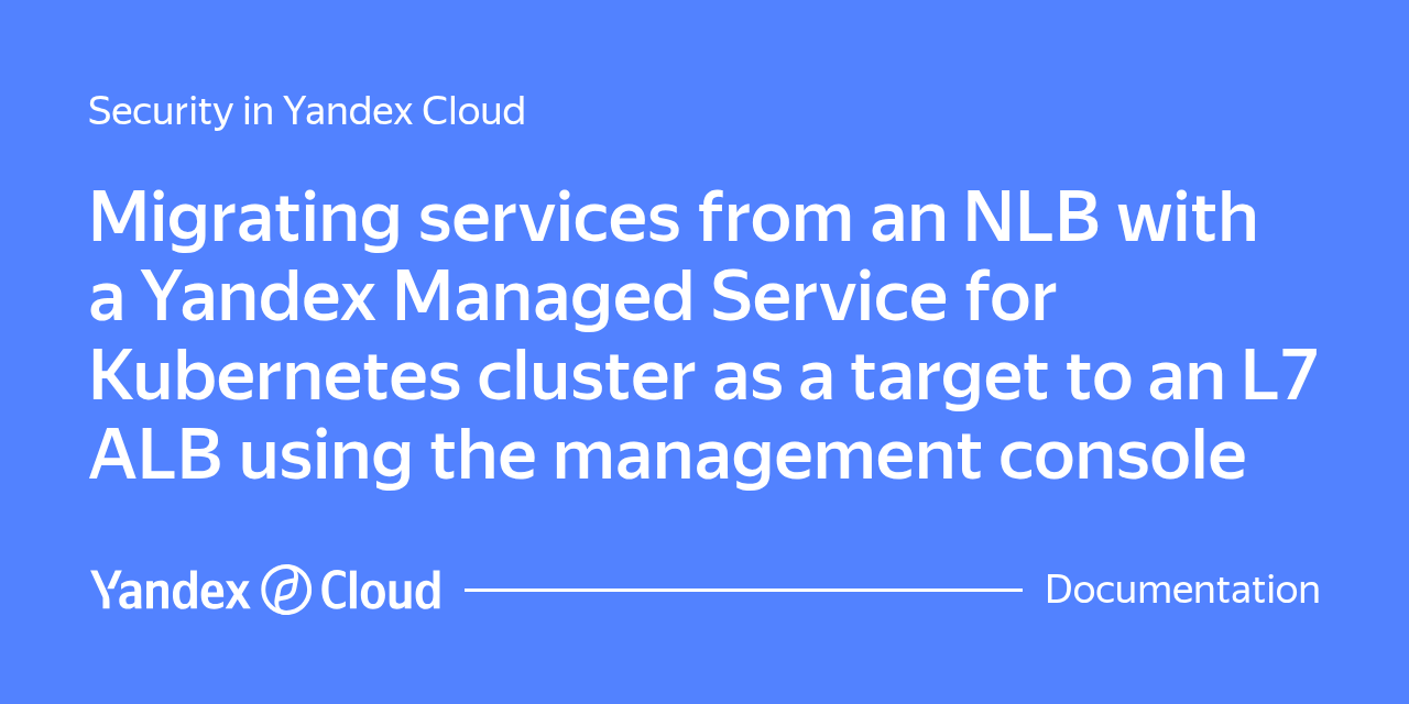 Migrating services from an NLB with a Yandex Managed Service for ...