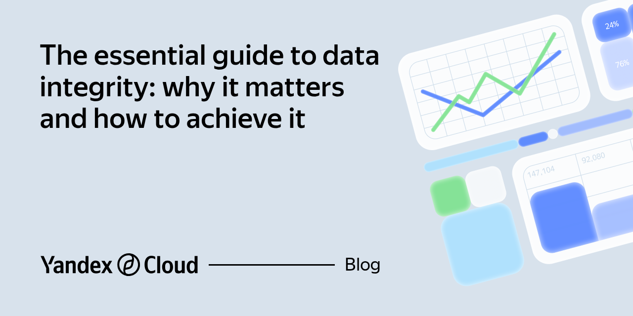 What is Data Integrity: Causes, Methods, and Benefits | Yandex Cloud