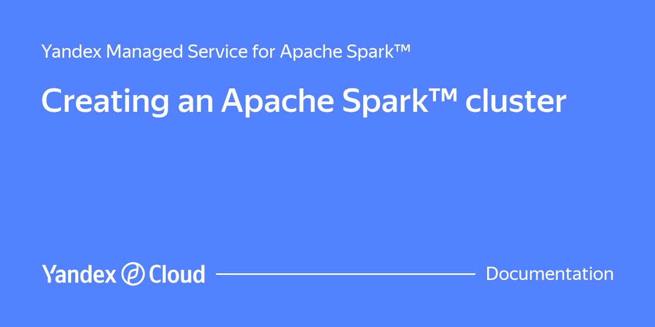 Creating an Apache Spark™ cluster | Yandex Cloud - Documentation